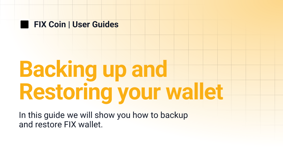 Backing up and Restoring your wallet | FIX Coin | User Guides