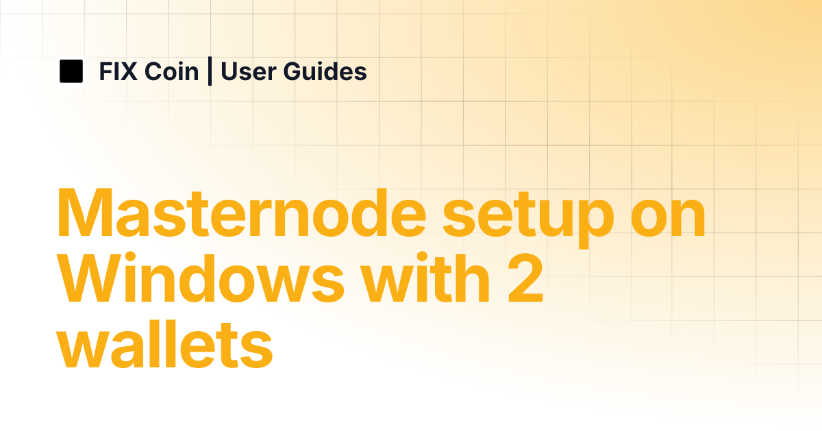 Masternode setup on Windows with 2 wallets | FIX Coin | User Guides