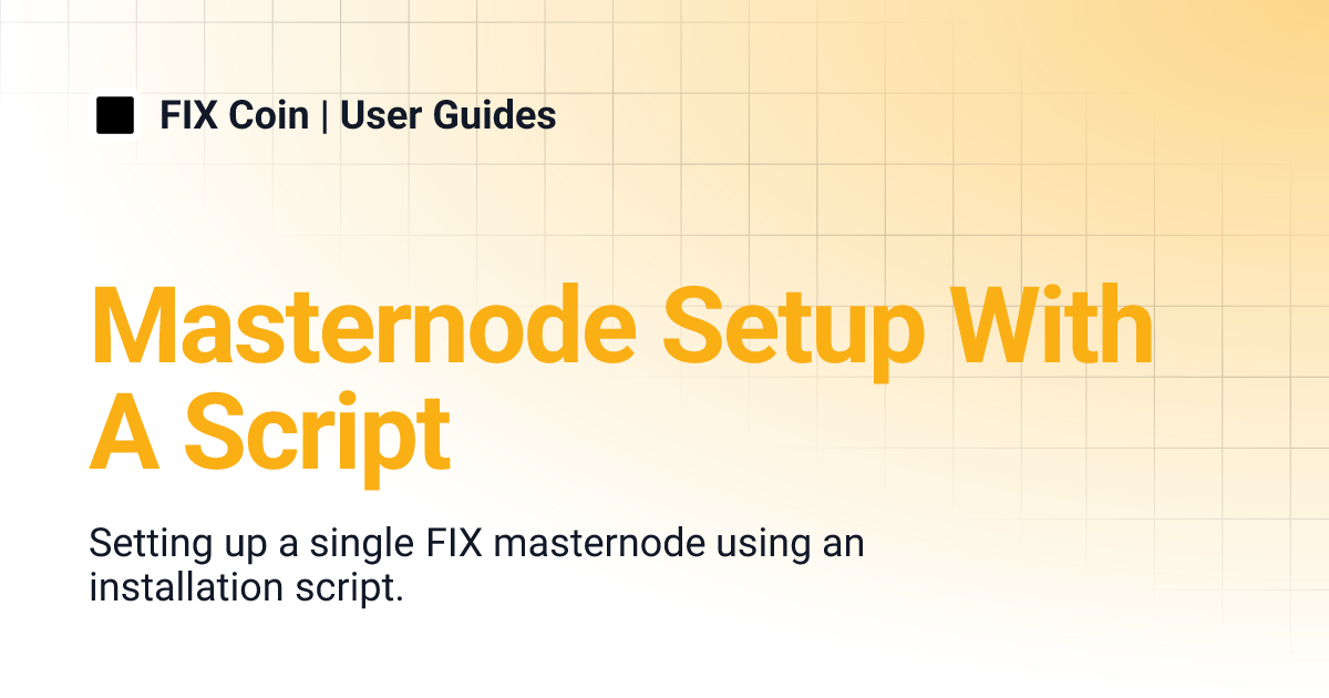 Masternode Setup With A Script | FIX Coin | User Guides