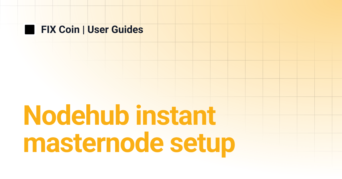 Nodehub instant masternode setup | FIX Coin | User Guides