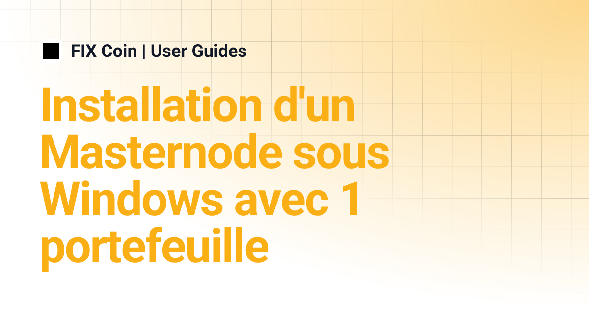 Installation d'un Masternode sous Windows avec 1 portefeuille | FIX Coin | User Guides