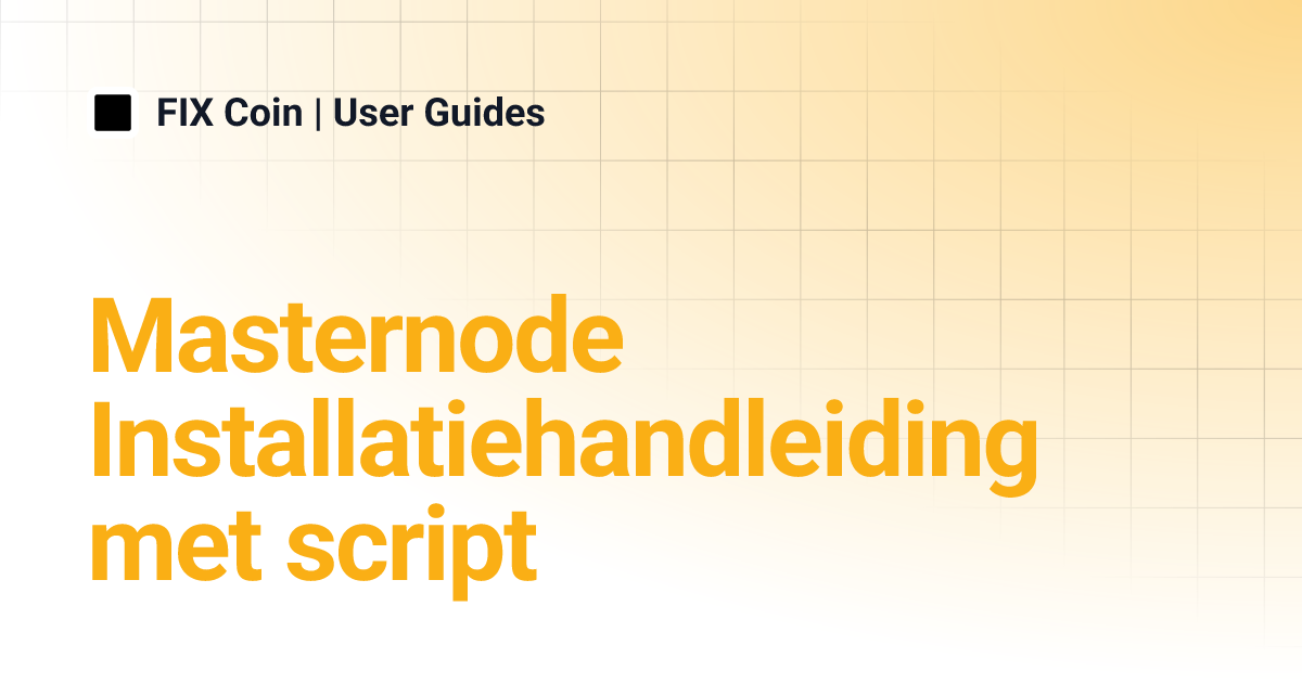 Masternode Installatiehandleiding met script | FIX Coin | User Guides