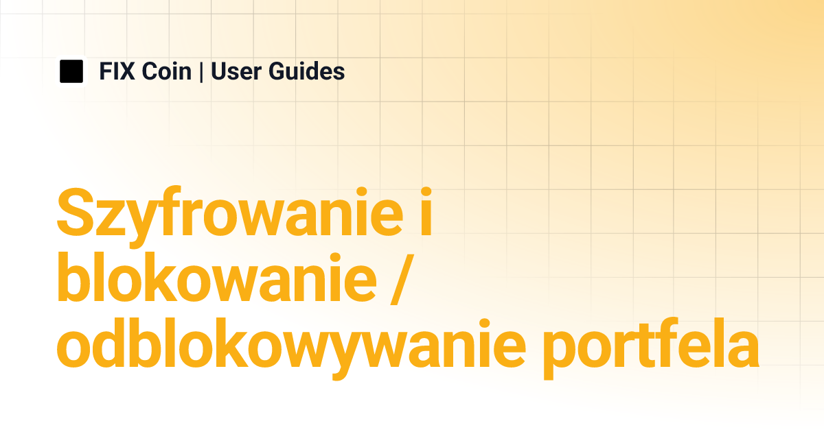 Szyfrowanie i blokowanie / odblokowywanie portfela | FIX Coin | User Guides