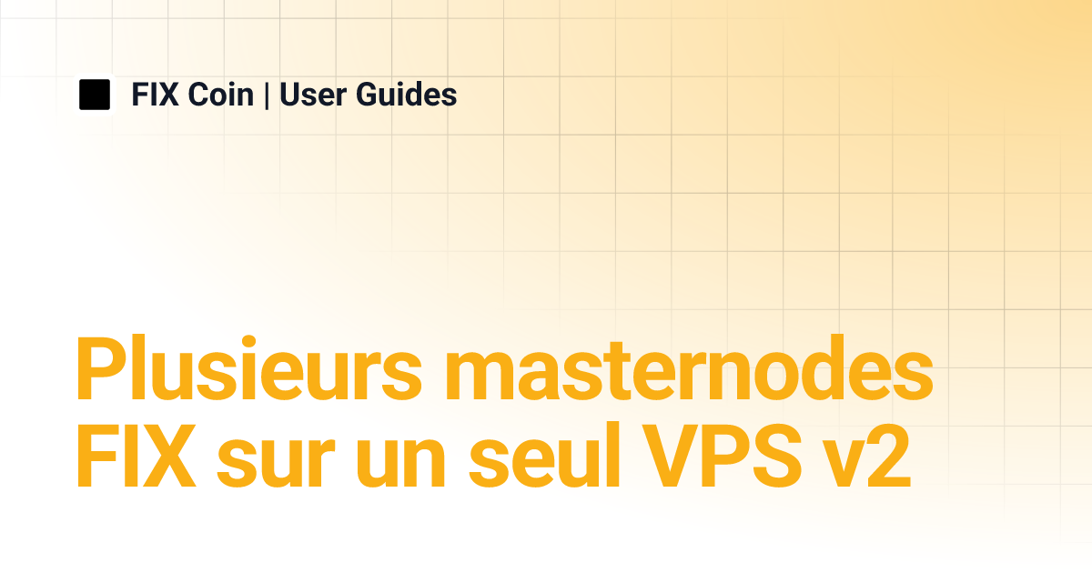 Plusieurs masternodes FIX sur un seul VPS v2 | FIX Coin | User Guides
